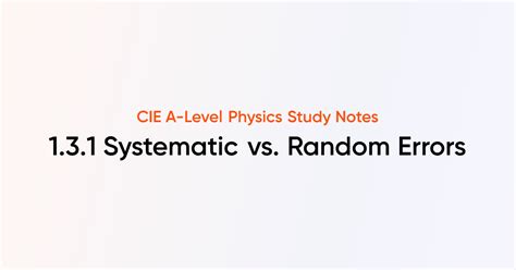 Systematic Vs Random Errors 131 Cie A Level Physics Notes
