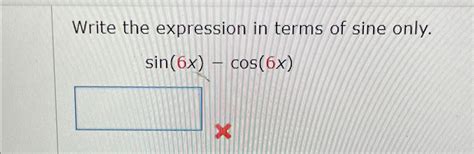 Solved Write The Expression In Terms Of Sine Chegg Com