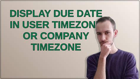 Display Due Date In User Timezone Or Company Timezone Youtube