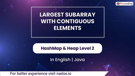 Largest Subarray With Contiguous Elements Module Hashmap And Heap