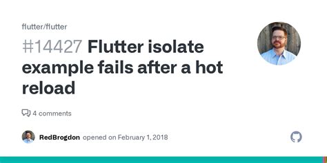 Flutter Isolate Example Fails After A Hot Reload · Issue 14427 · Flutterflutter · Github