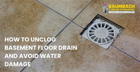 How To Unclog Basement Floor Drain And Avoid Water Damage Baumbach Plumbing Remodeling