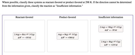 Solved Where Possible Classify These Systems As Reactant Favored Or Product Favored At 298 K