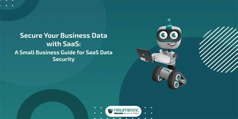 SaaS Data Security Secure Your Business Data With A Small Business Guide