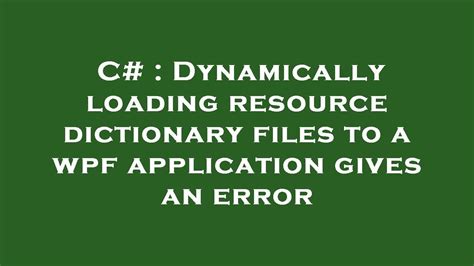C Dynamically Loading Resource Dictionary Files To A Wpf Application