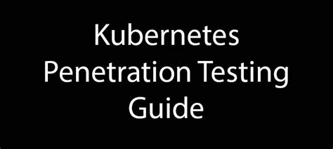 Dorian W On Linkedin Kubernetes Penetration Testing Guide