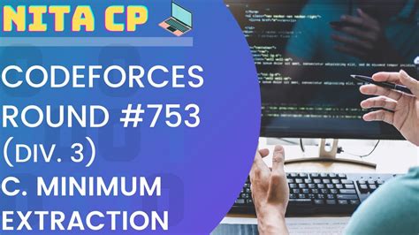 753 div 3 c minimum extraction solution codeforces nita cp youtube