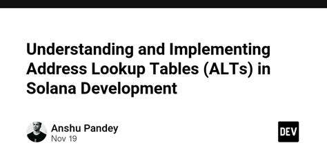 Understanding And Implementing Address Lookup Tables Alts In Solana Development Dev Community
