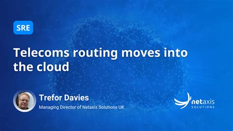 Telecoms Routing Moves Into The Cloud Netaxis Solutions