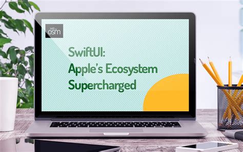 Swiftui Apples Ecosystem Supercharged Osm