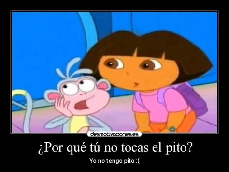 ¿por Qué Tú No Tocas El Pito Desmotivaciones