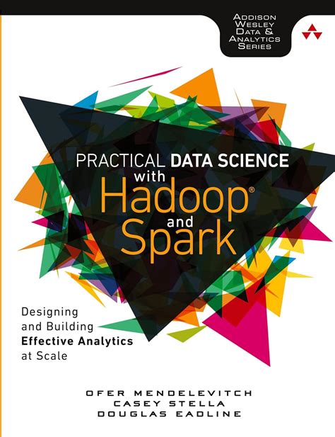 Practical Data Science With Hadoop And Spark Designing And Building