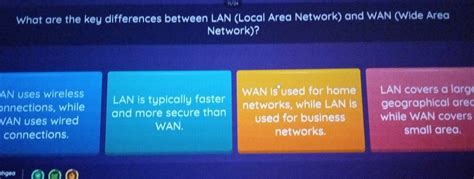 Solved 11 24 What Are The Key Differences Between Lan Local Area Network And Wan Wide Area