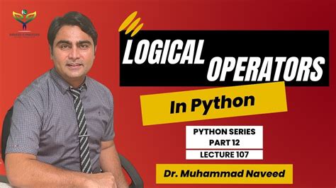 Logical Operators In Python Python Series Part 12 Lecture 107 Dr Muhammad Naveed Youtube