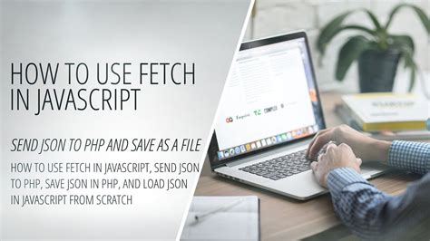 How To Use Fetch In Javascript Send Json To Php Save Json In Php And Load Json In Js From