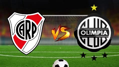 River Plate Vs Olimpia Horario Formaciones Y Dónde Ver En Vivo