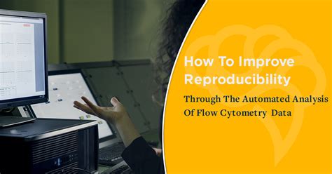 how to improve reproducibility through the automated analysis of flow