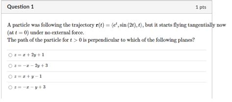 Solved Question Pts A Particle Was Following The Chegg
