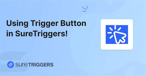 Using The Trigger Button In Suretriggers Suretriggers