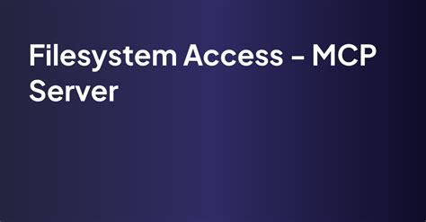 Filesystem Access Mcp Server