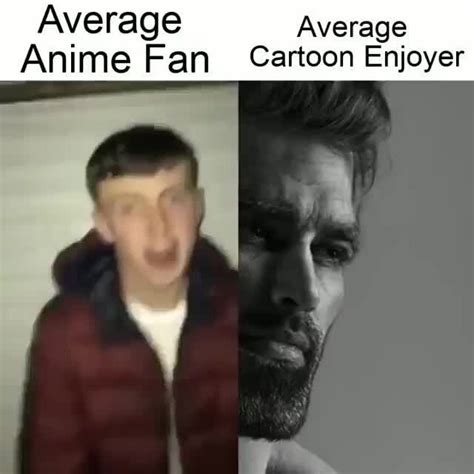 average average anime fan cartoon enjoyer ifunny