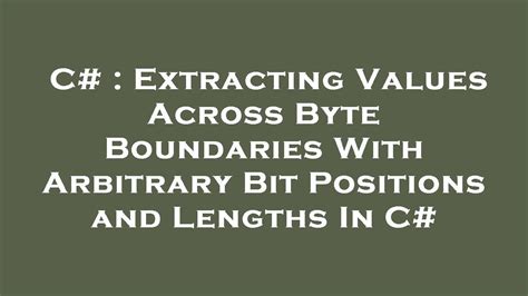 C Extracting Values Across Byte Boundaries With Arbitrary Bit Positions And Lengths In C