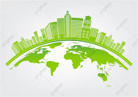 녹색 생태 도시 환경 친화적 인 건물 지구 개념 Png 일러스트 및 벡터 에 대한 무료 다운로드 Pngtree