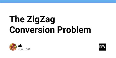 The Zigzag Conversion Problem Dev Community