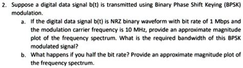 Solvedsuppose Digital Data Signal Bt Is Transmitted Using Binary Phase Shift Keying Bpsk