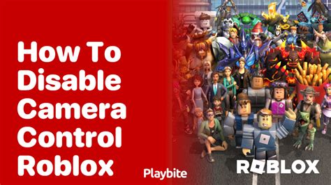 How To Disable Camera Control In Roblox Playbite