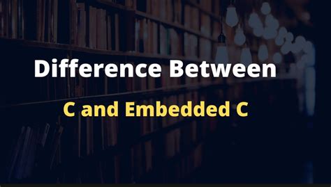 Difference Between C And Embedded Javatpoint