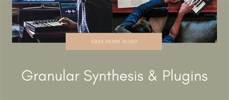 All About Granular Synthesis In Music Production Grayspark Academy