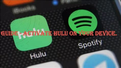 Ppt Guide Activate Hulu On Your Device Powerpoint Presentation Free Download Id 11139766