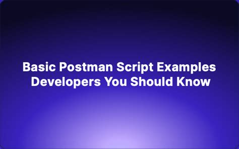 basic postman script examples developers you should know
