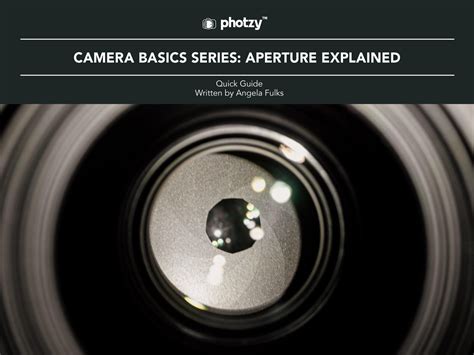 Camera Basics Series Aperture Explained Free Quick Guide Photzy