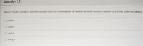 Solved Question 15which Header Contains Function Prototypes