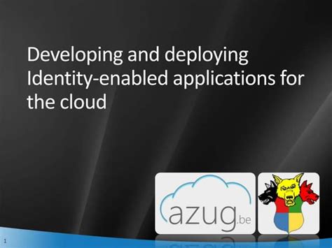 Developing And Deploying Identity Enabled Applications For The Cloud Pptx