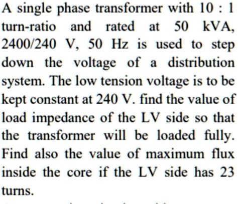 A Single Phase Transformer With 101 Turn Ratio And Rated At 50 Kva