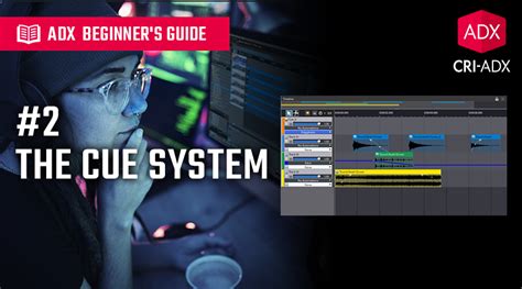 Adx Beginners Guide 2 The Cue System Cri Middleware Blog