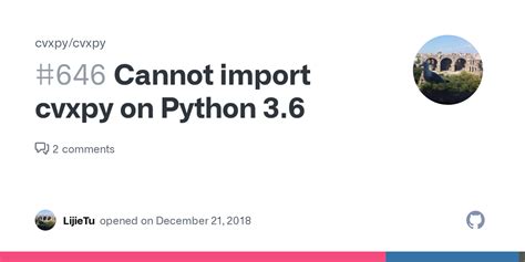 Cannot Import Cvxpy On Python 36 · Issue 646 · Cvxpycvxpy · Github
