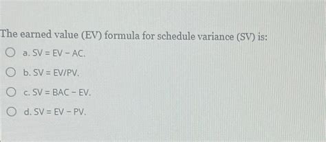 Solved The Earned Value EV Formula For Schedule Variance Chegg Com