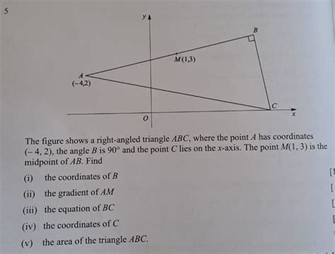 Solved 5 The Figure Shows A Right Angled Triangle Abc Where The Point A Has Coordinates 4 2