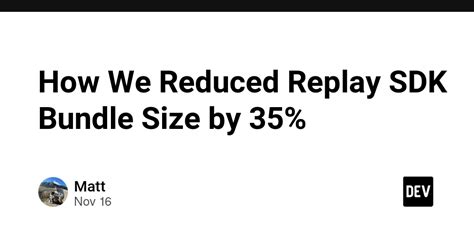 How We Reduced Replay Sdk Bundle Size By 35 Dev Community