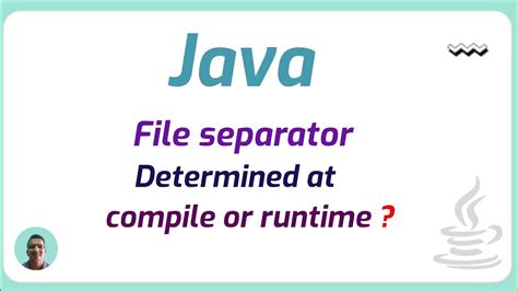 Is Java File Separator Determined At Compile Or Runtime Youtube