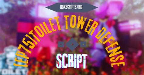 Ep Toilet Tower Defense Script RBX Scripts