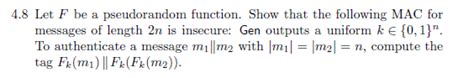 Solved 48 Let F Be A Pseudorandom Function Show That The