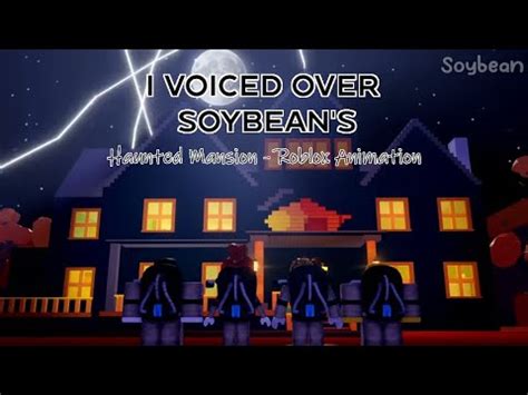 I Voiced Over Soybeans Haunted Manor Roblox Animation Youtube