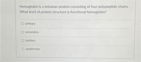 Solved Hemoglobin Is A Tetramer Protein Consisting Of Four