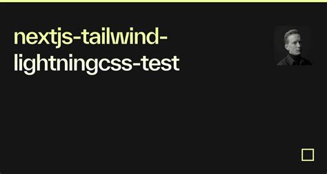 Nextjs Tailwind Lightningcss Test Codesandbox