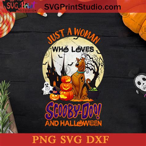 Just A Woman Who Loves Scooby Doo And Halloween Svg Halloween Horror Svg Happy Halloween Svg